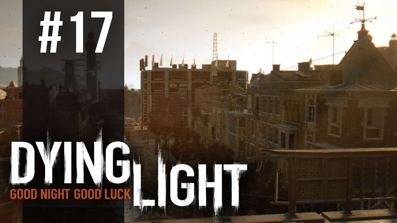 Dying Light Gameplay Walkthrough Part 17 (PC) - Sector 0 (Dying Light ...