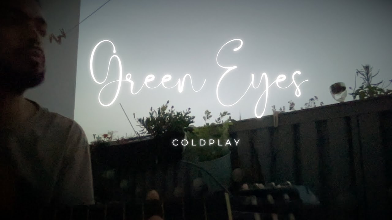 Coldplay - Green Eyes (Acoustic cover) - YouTube