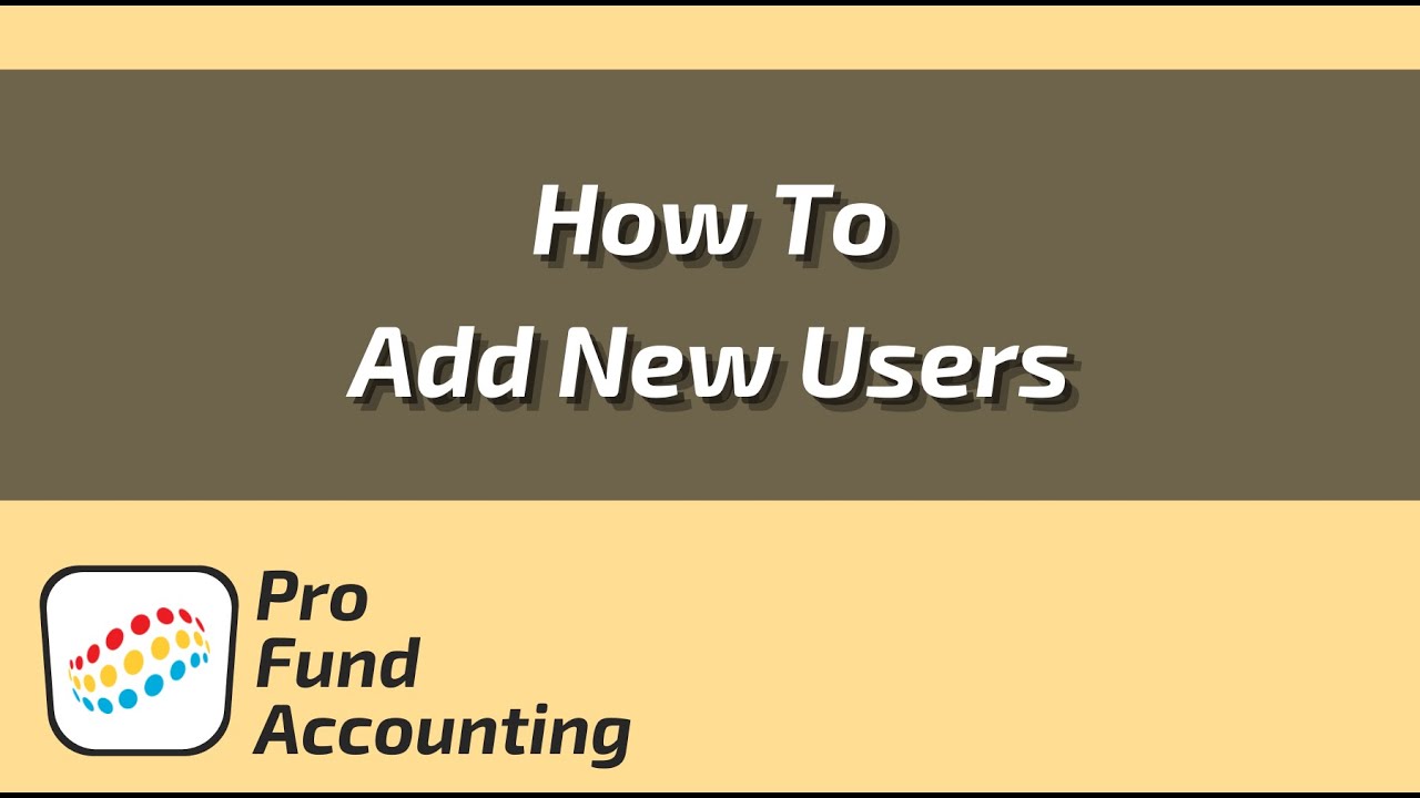 How To Add New Users - Pro Fund Accounting - YouTube