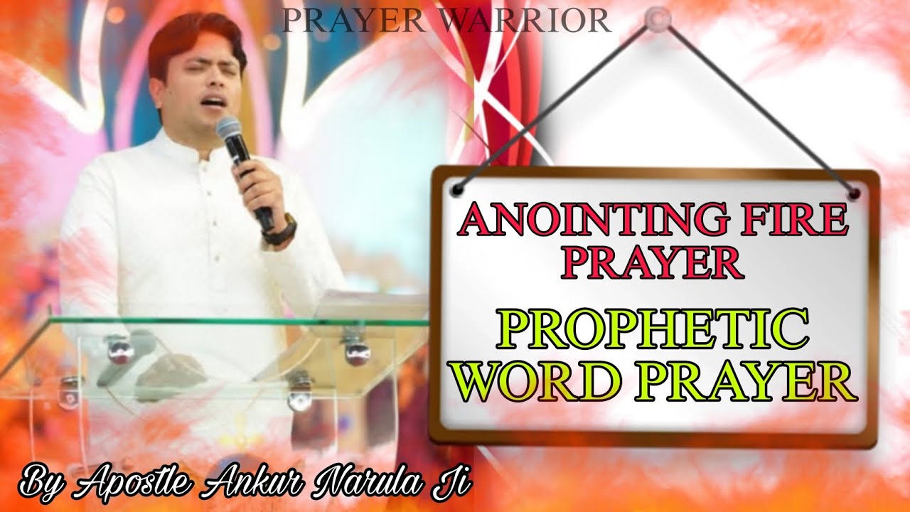 ANOINTING FIRE 🔥 PRAYER II PROPHETIC WORD PRAYER 🤲 ️ Amen ll ANKUR ...