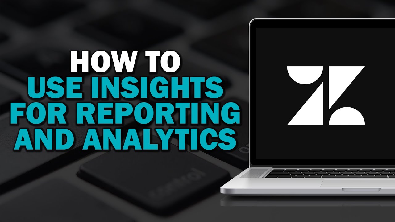 How To Use Zendesk Insights for Reporting and Analytics (Quick Tutorial ...