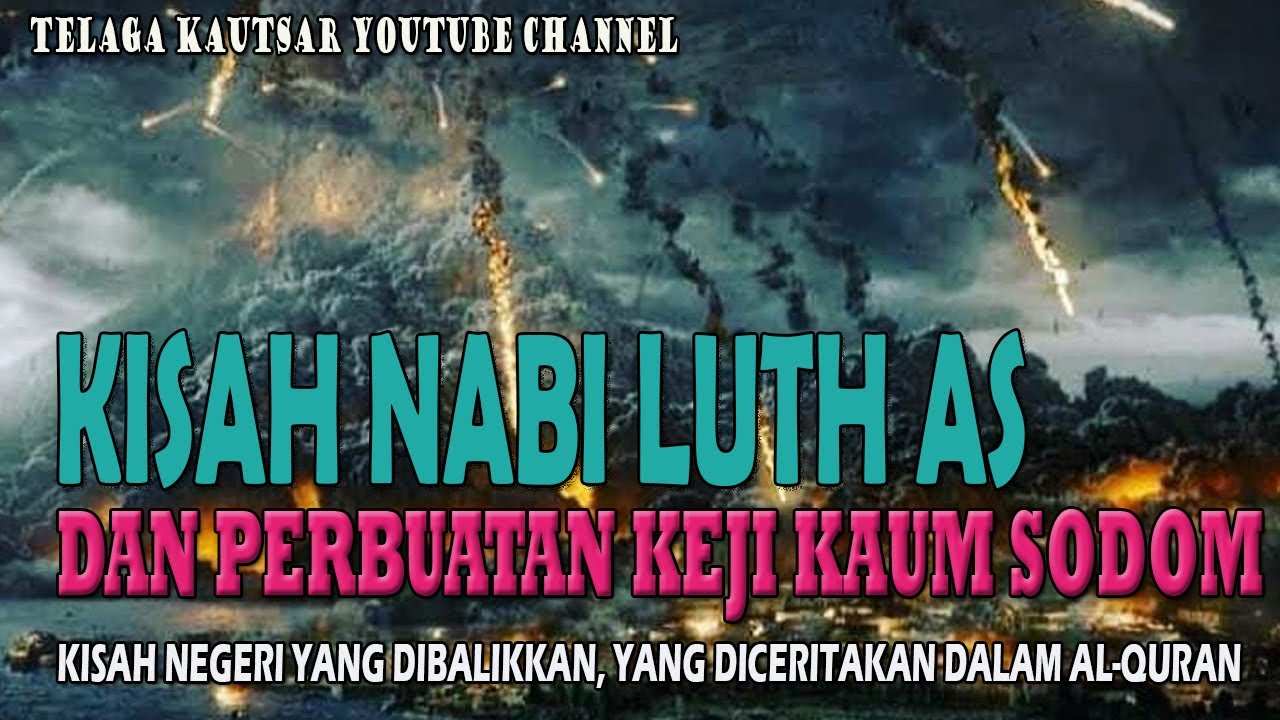 Kisah Nabi Luth dan Kaum Sodom Negeri yang dihancur balikkan - YouTube