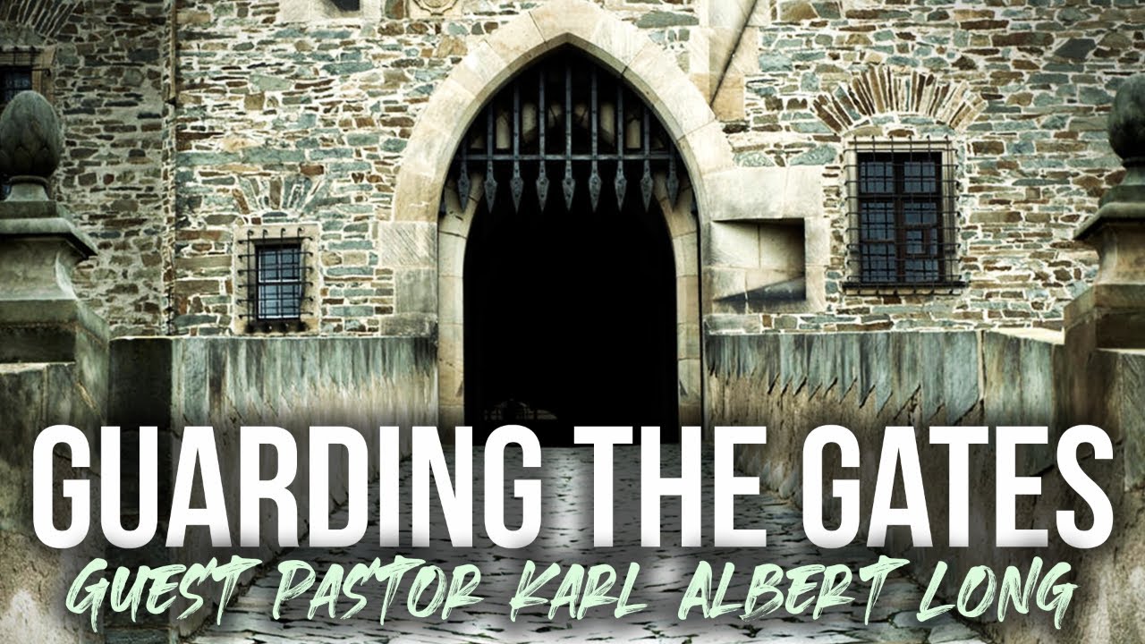 Guarding The Gates - Guest Pastor Karl Albert Long - YouTube