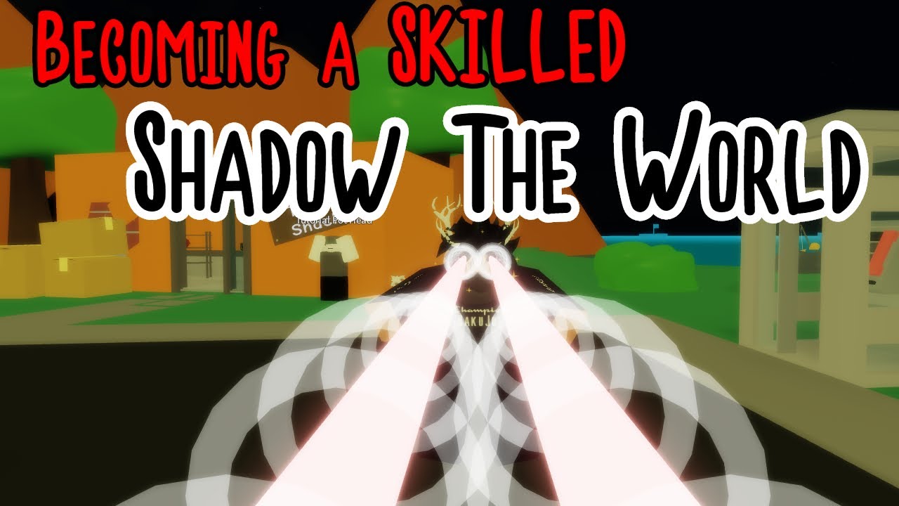 Becoming A Skilled Shadow The World | A Bizarre Day - YouTube