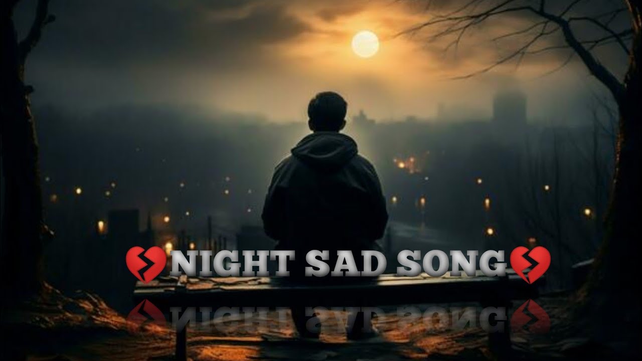 ,slowed and reverb || sad songs that make you cry || sad song || slowed ...