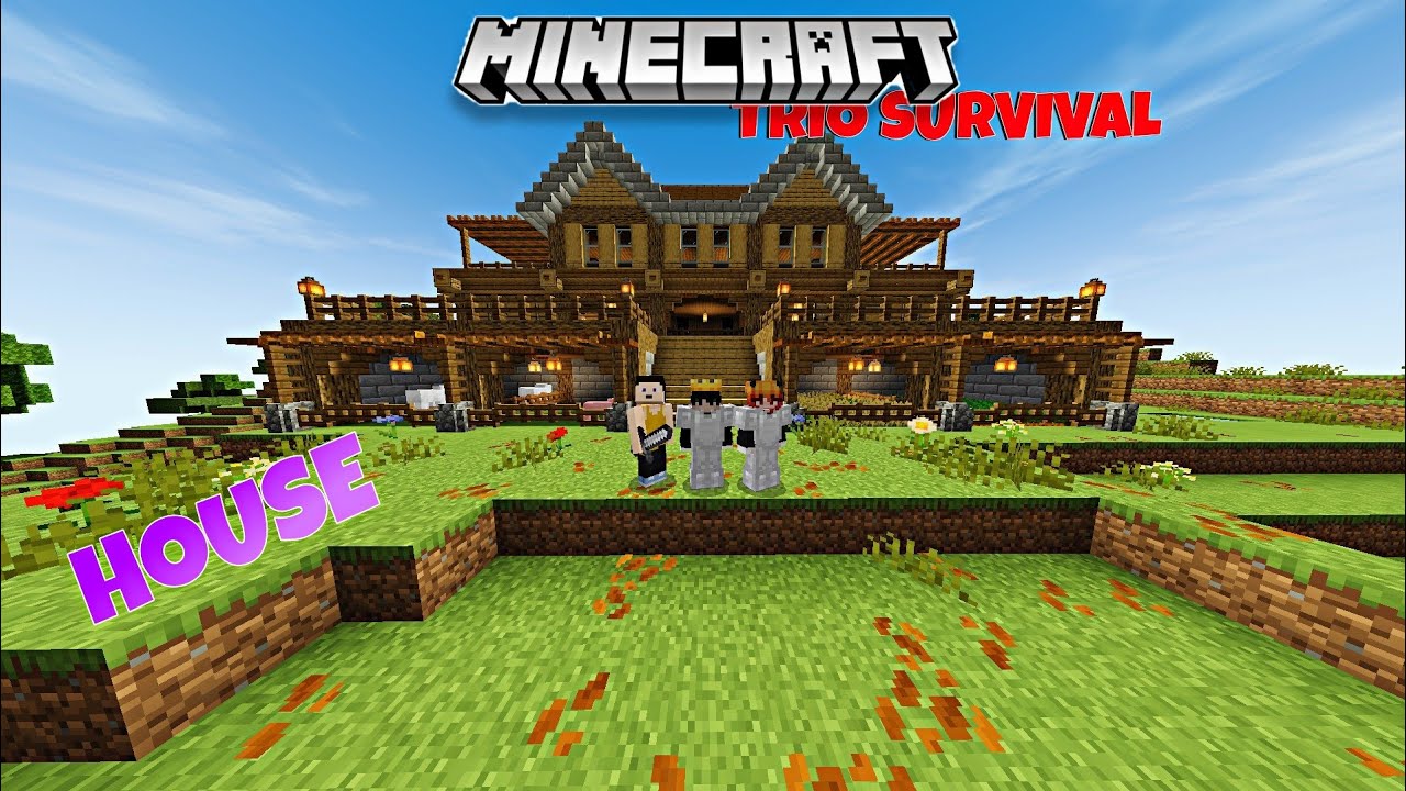 Building a massive survival house || IN MINECRAFT TRIO SURVIVAL SERIES ...