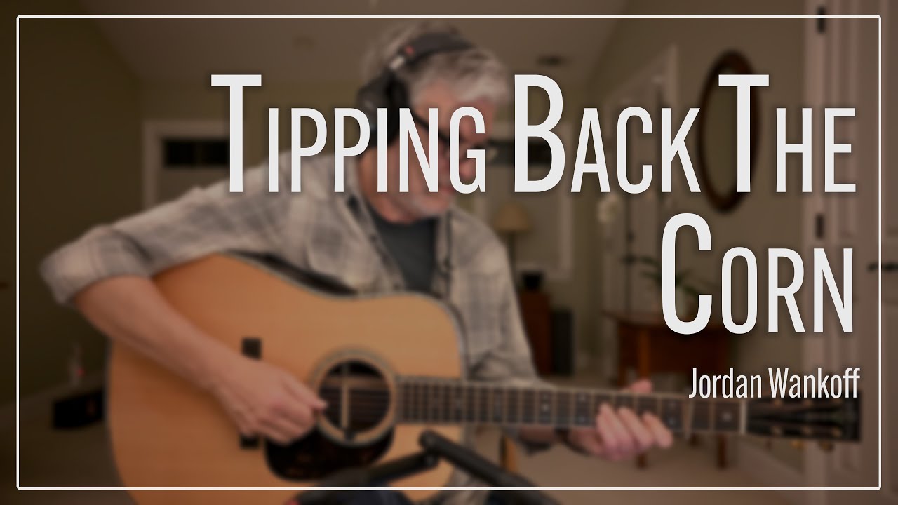 Tipping Back The Corn - Jordan Wankoff [With Tab] - YouTube