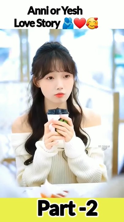 Anni or Yesh Love story Part 2 ll#short - YouTube