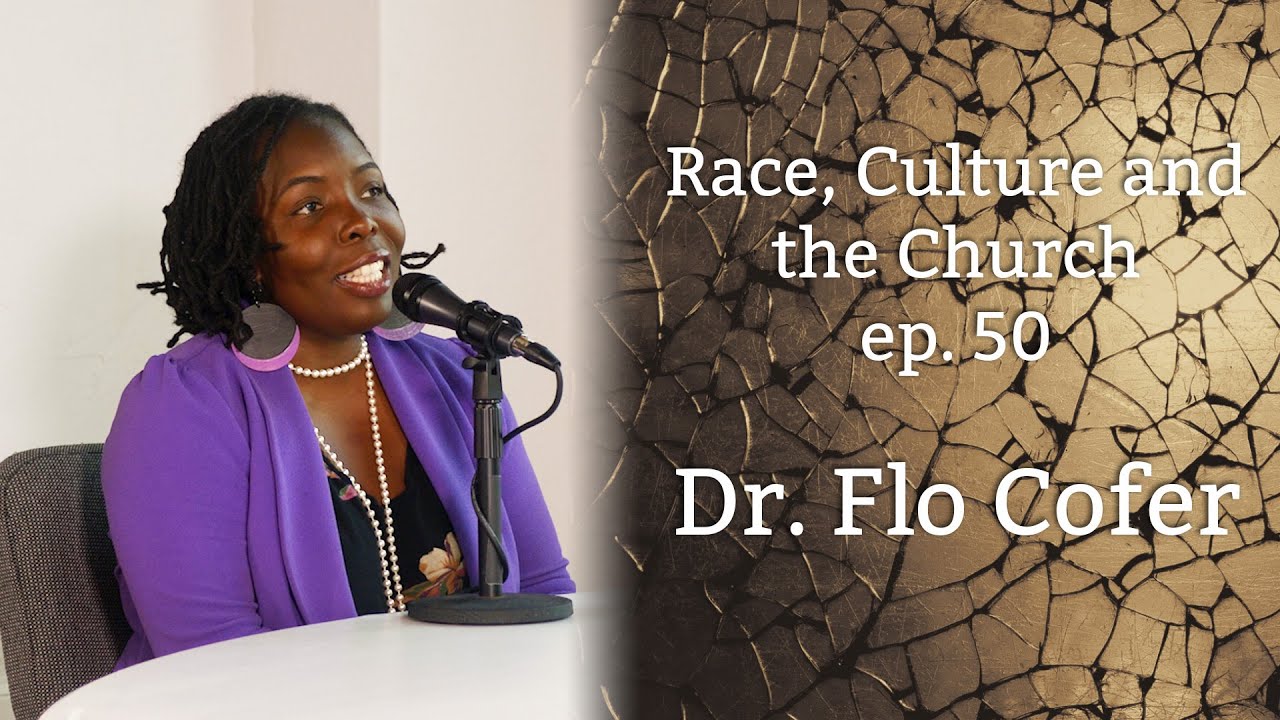 Community Health: Dr. Flo Cofer (ep. 50) | Race, Culture and the Church ...