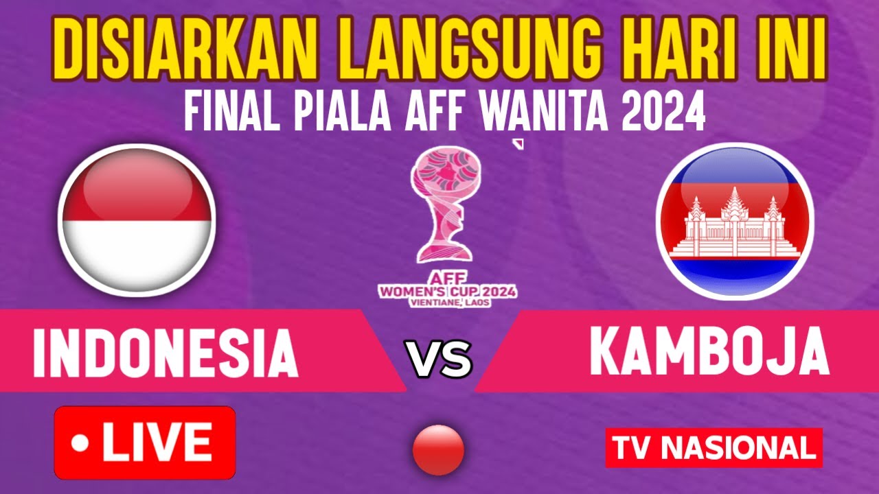 🔴DISIARKAN HARI INI ! LIVE FINAL TIMNAS PUTRI INDONESIA VS KAMBOJA PIALA AFF WANITA 2024 - YouTube