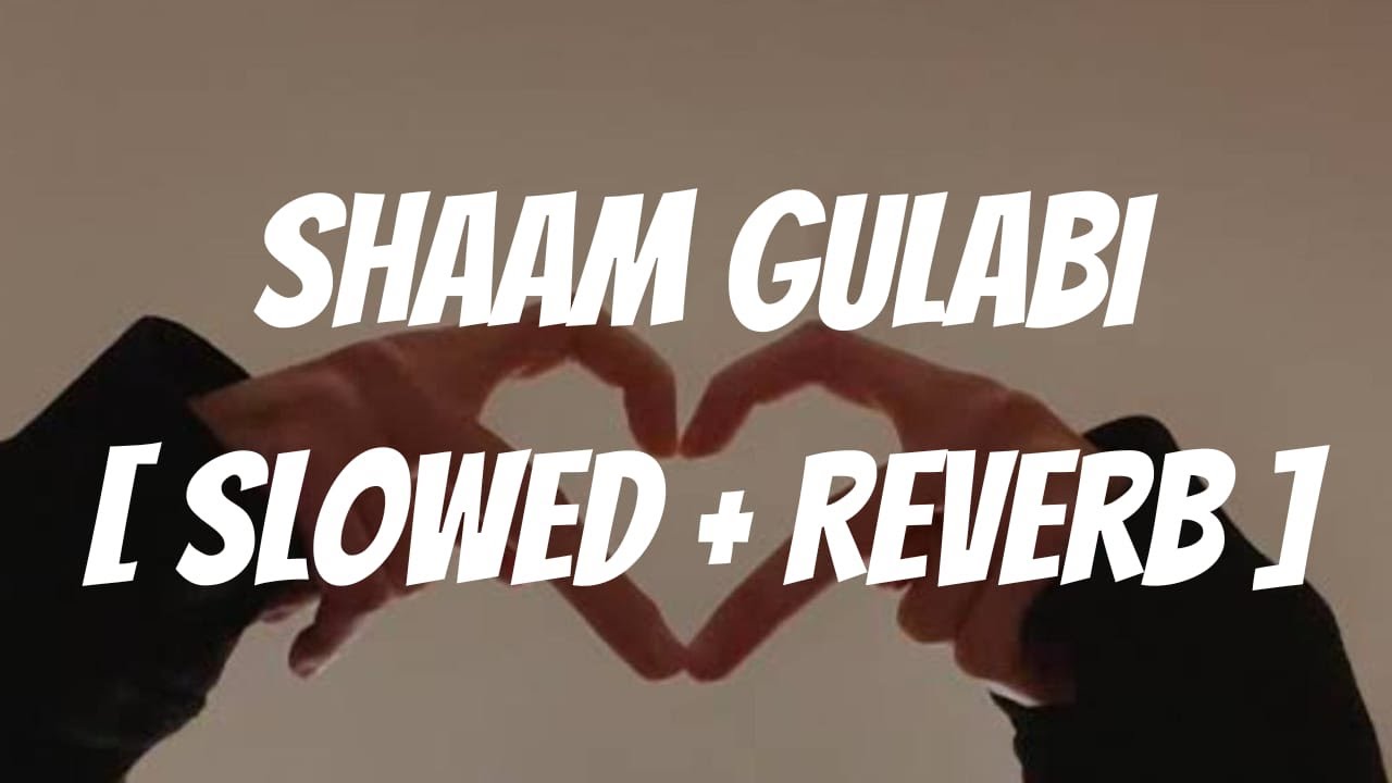 Shaam Gulabi - [ Slowed + Reverb ] Shuddh Desi Romance | Jigar Saraiya ...