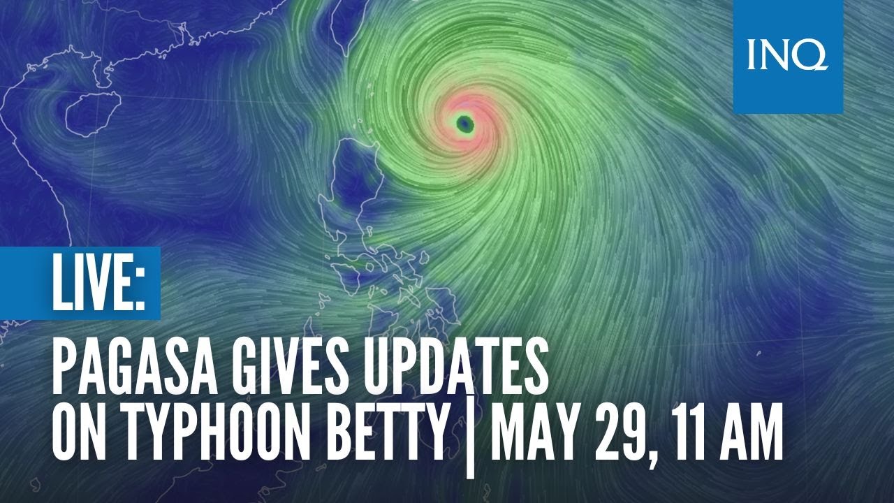LIVE: Pagasa gives updates on Typhoon Betty | May 29, 11 AM - YouTube