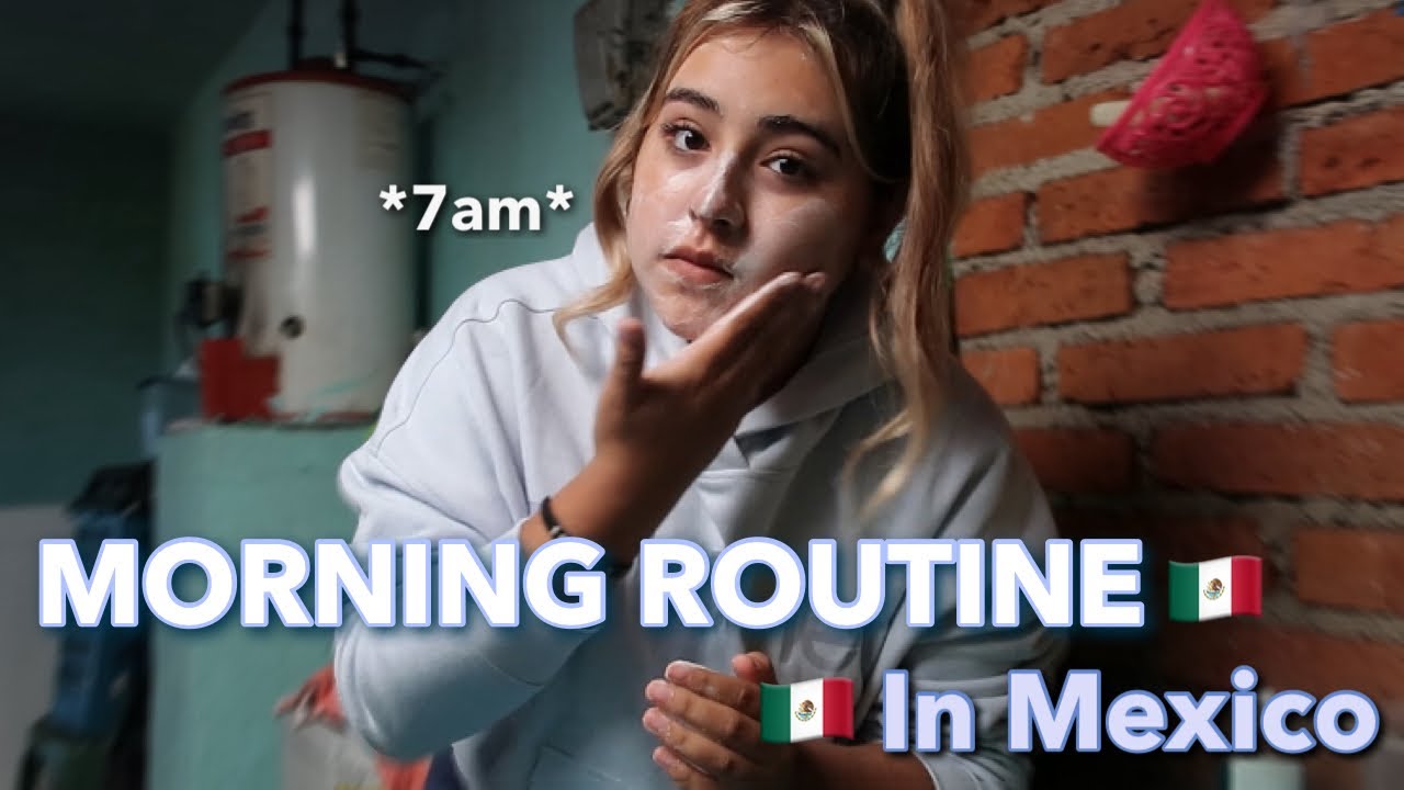 MY MORNING ROUTINE IN MEXICO🇲🇽☀️ - YouTube