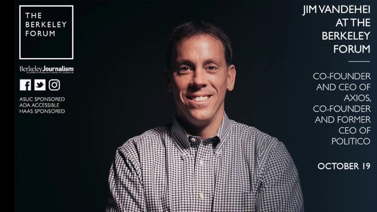 Co-founder of Axios and Politico Jim VandeHei at the Berkeley Forum ...
