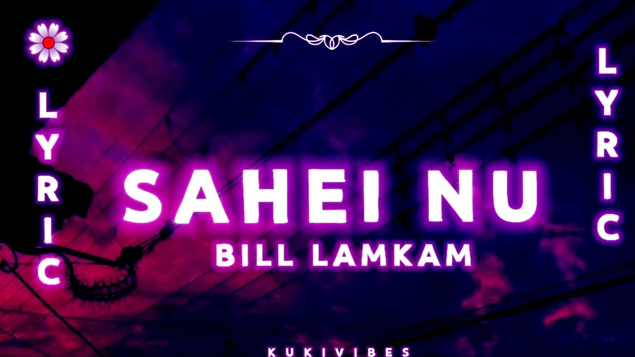 Sahei nu (Lyric) || Bill Lamkam - YouTube