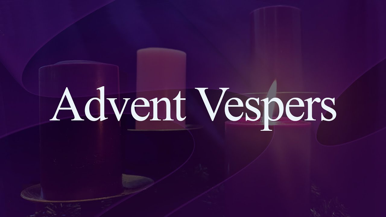 Fourth Week of Advent Vespers - YouTube