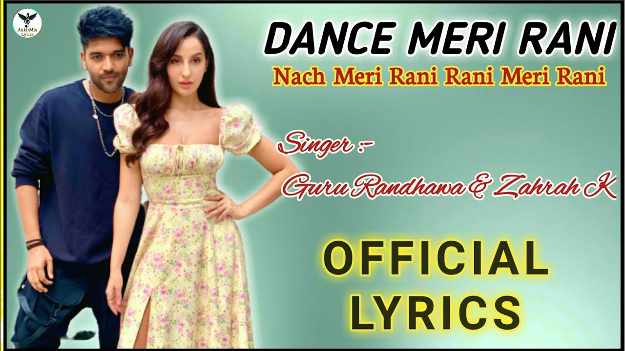 Dance Meri Rani Lyrics Guru Randhawa Nora Fatehi || Dance Meri Rani ...