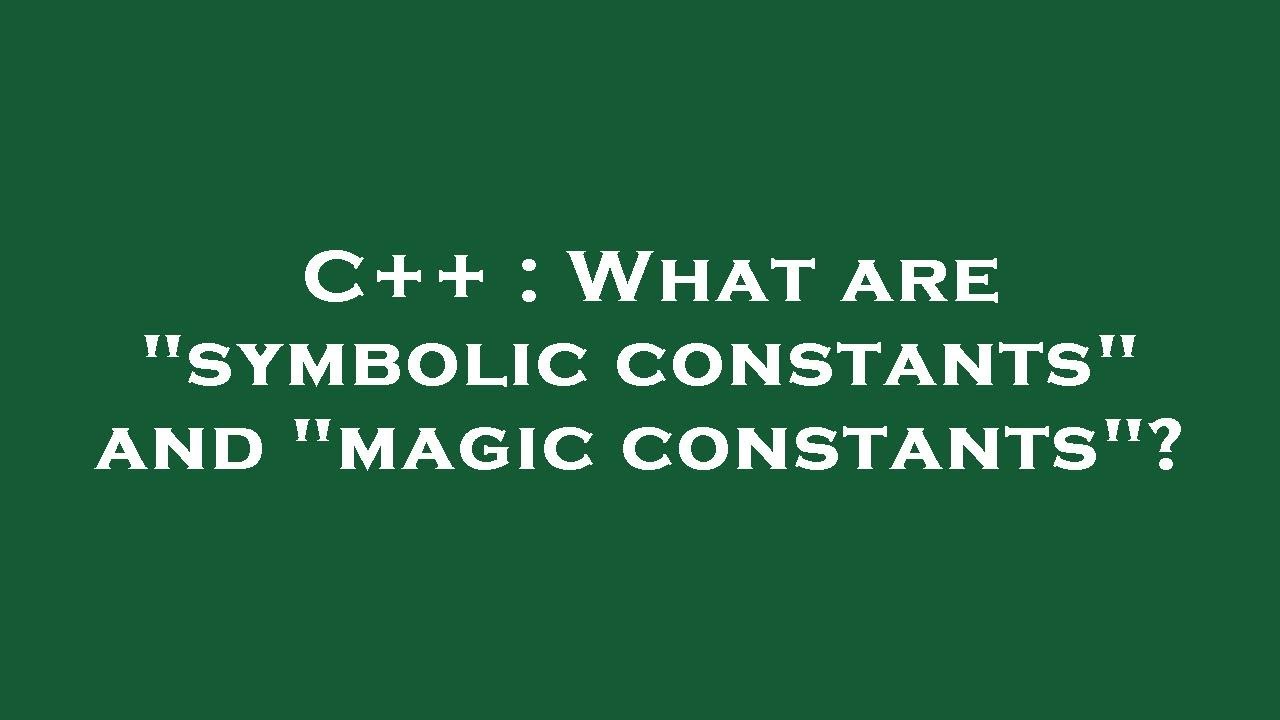 C++ : What are "symbolic constants" and "magic constants"? - YouTube