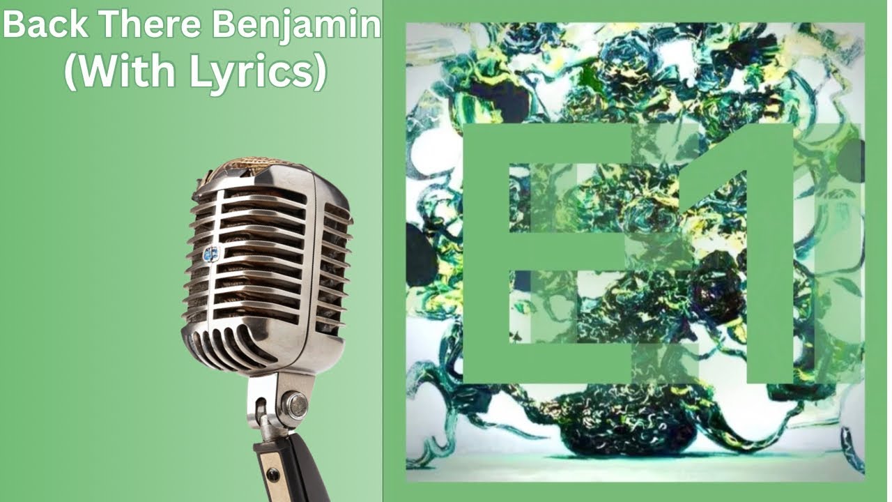 E1 - Back There Benjamin [Lyrical] - YouTube