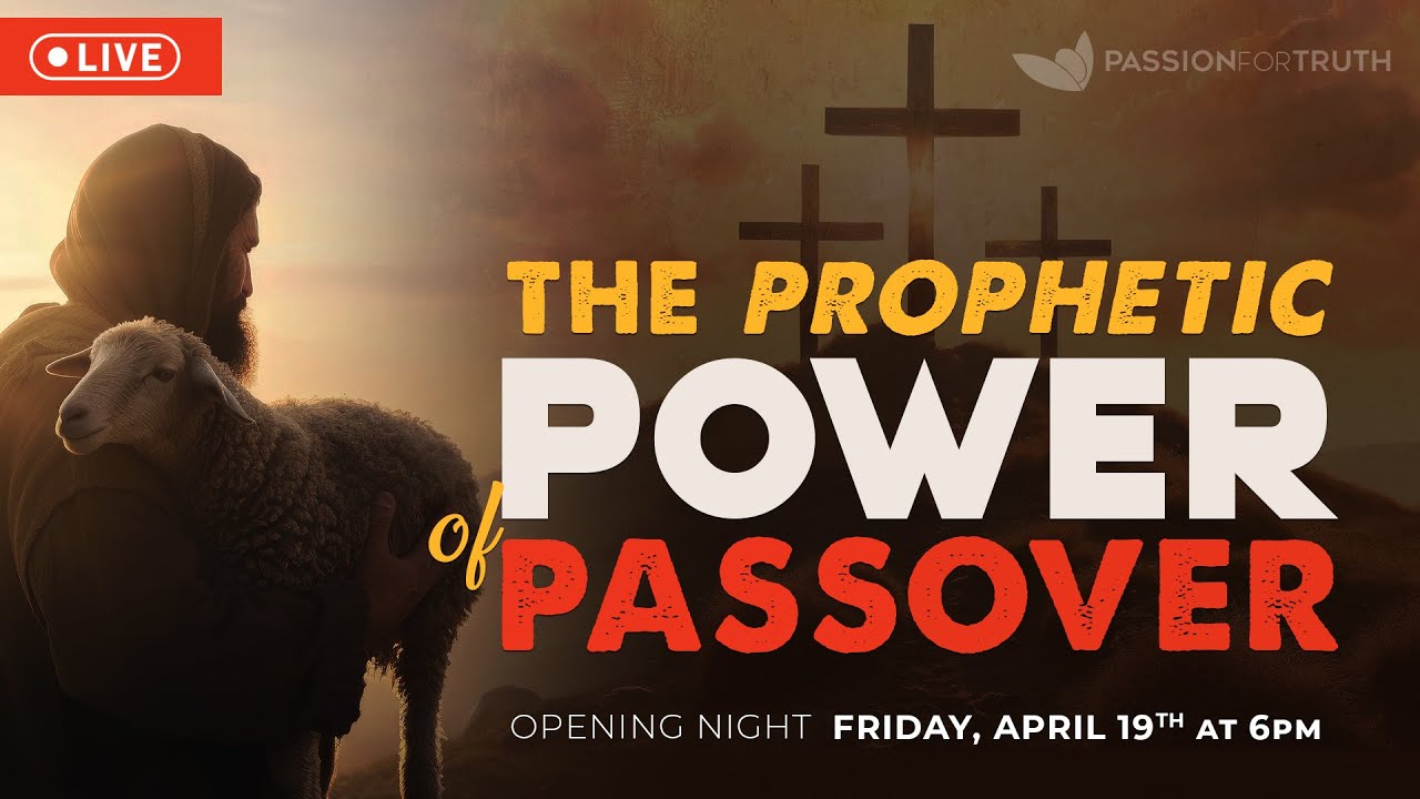 The Prophetic POWER of Passover | Passover Conference (Opening Night ...