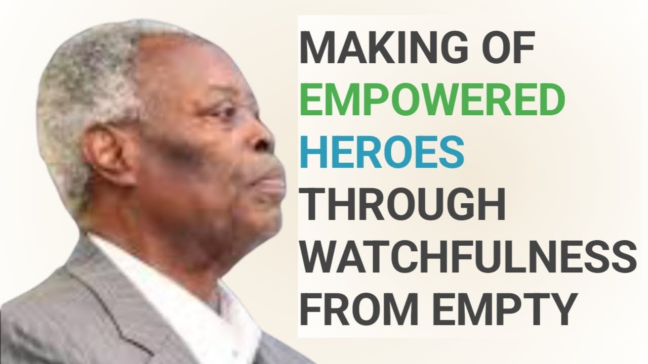Making of empowered heroes through watchfulness from empty - Pastor w.f ...