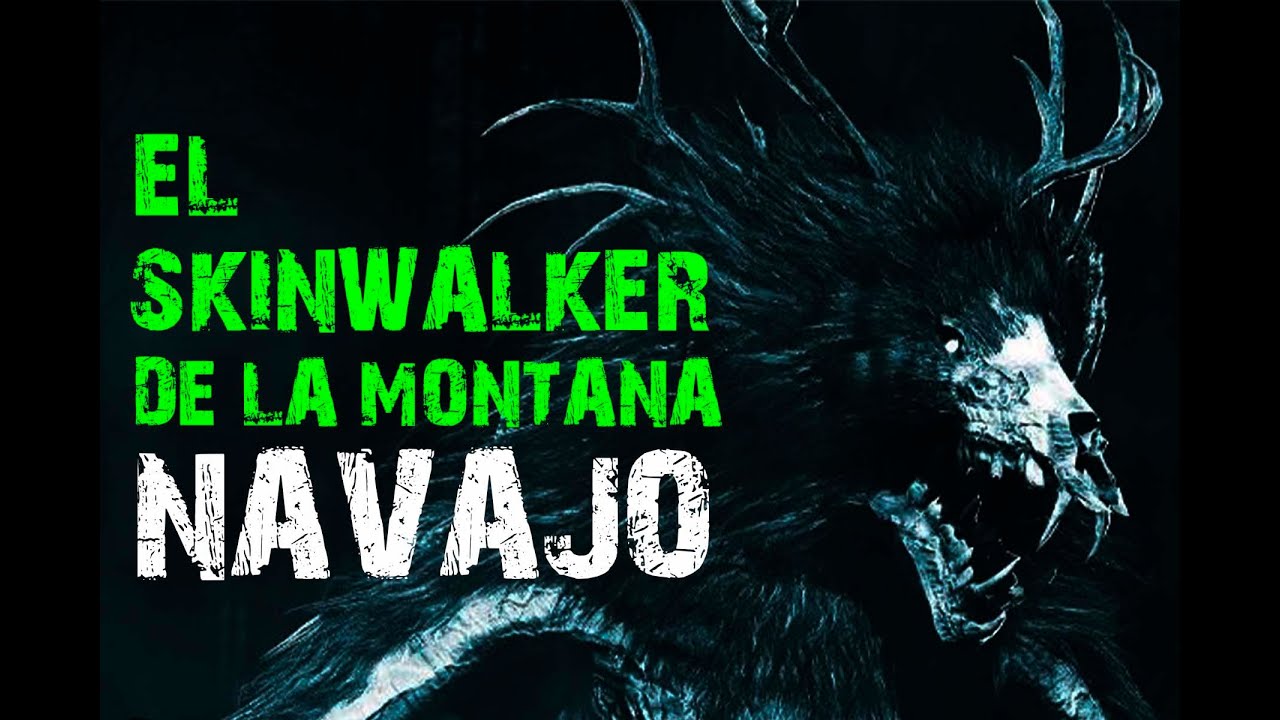 EL SKINWALKER DE LA MONTAÑA NAVAJO | historias de terror | SKINWALKERS ...