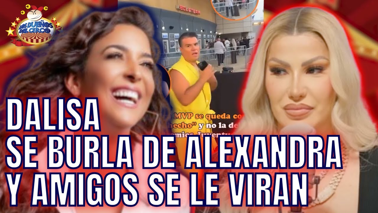 DALISA SE BURLA DE ALEXANDRA, POR NO DEJARLA ENTRAR A PREMIOS Y AMARA ...