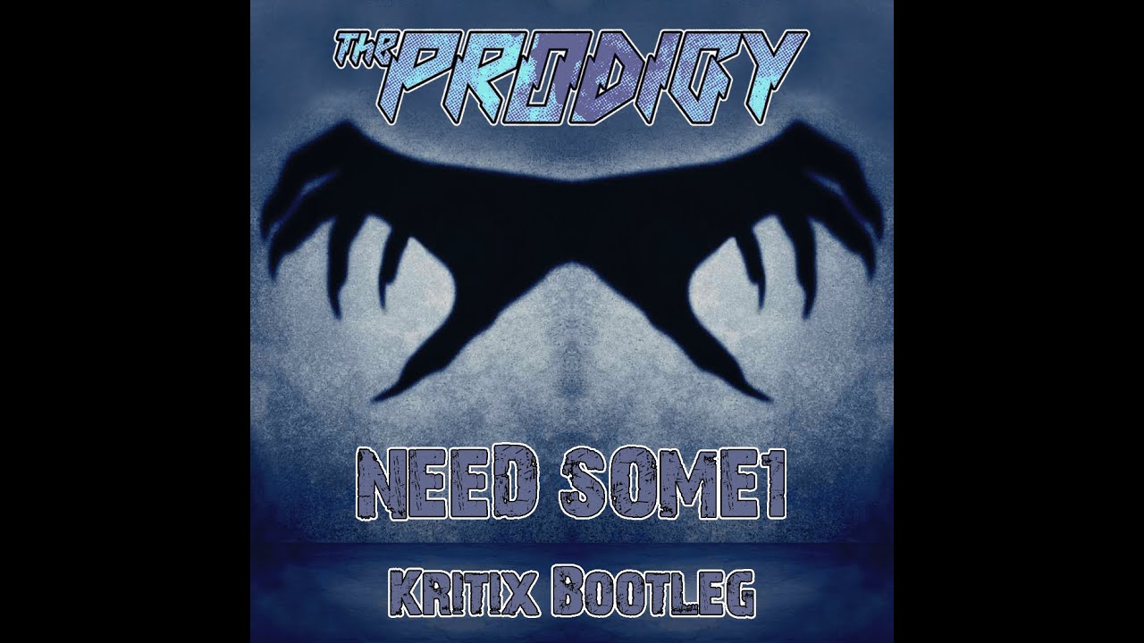 The Prodigy - Need Some1 (Kritix Bootleg) - YouTube