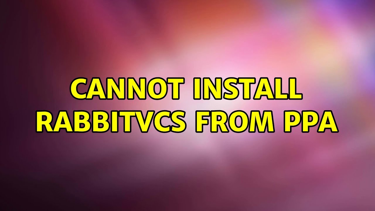 Ubuntu: Cannot install RabbitVCS from PPA - YouTube
