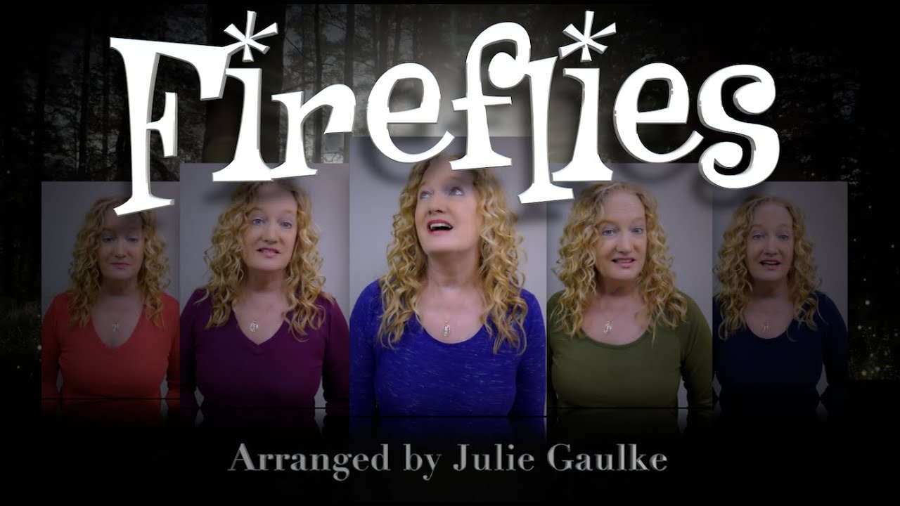 Fireflies (Owl City) SSAA plus Solo a cappella by Julie Gaulke - YouTube