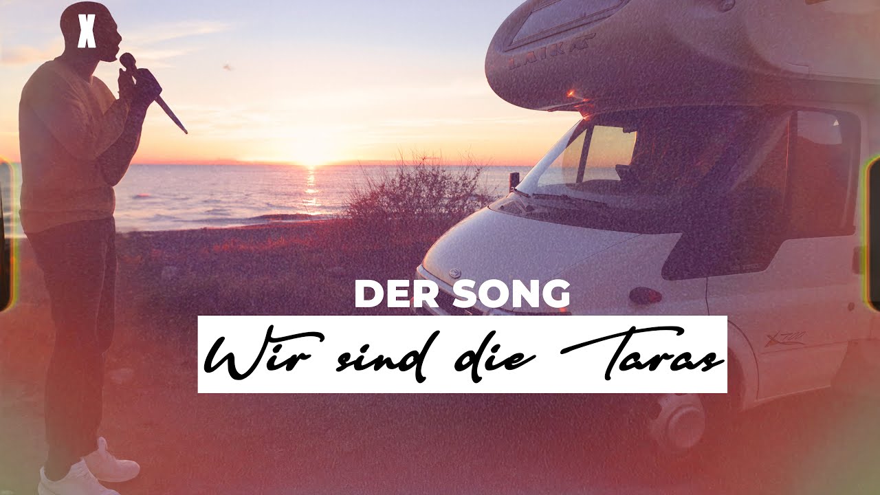 X feat. DIE TARAS - WIR SIND DIE TARAS | Der Song zu unserer Reise ...