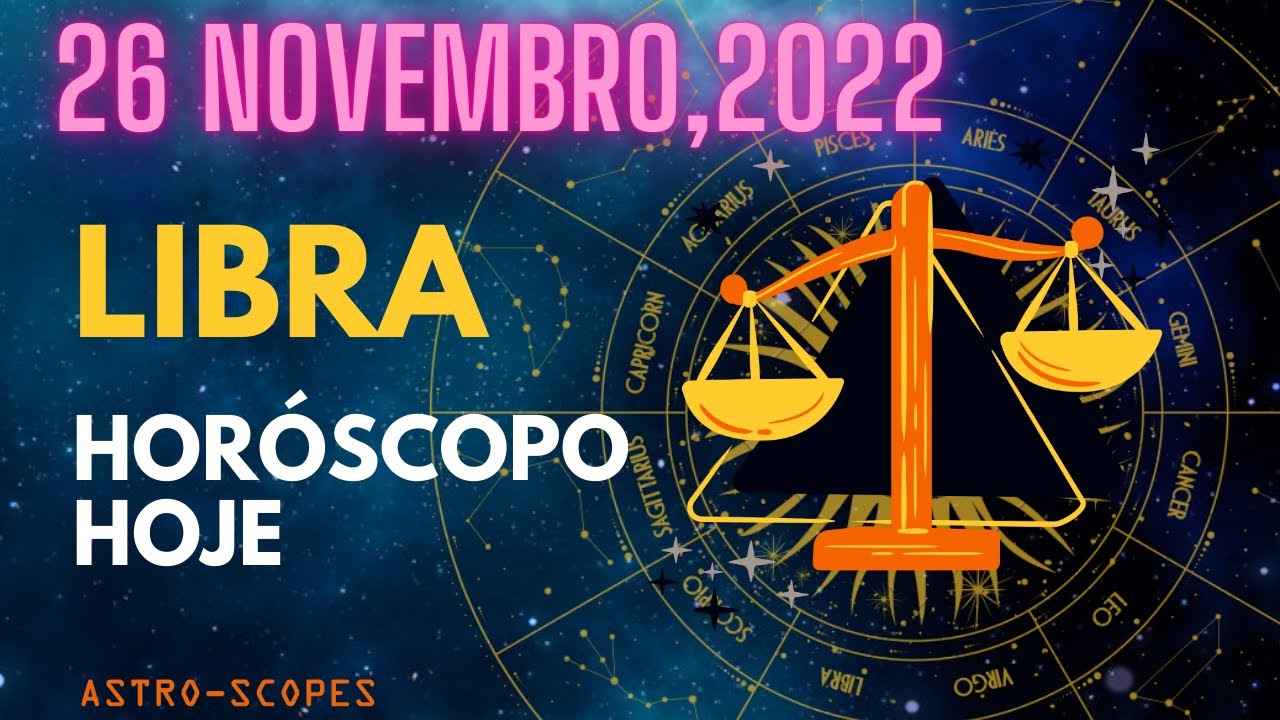 Horóscopo do dia de hoje LIBRA 26 novembro 2022♎tarô Libra 26 NOVEMBRO ...