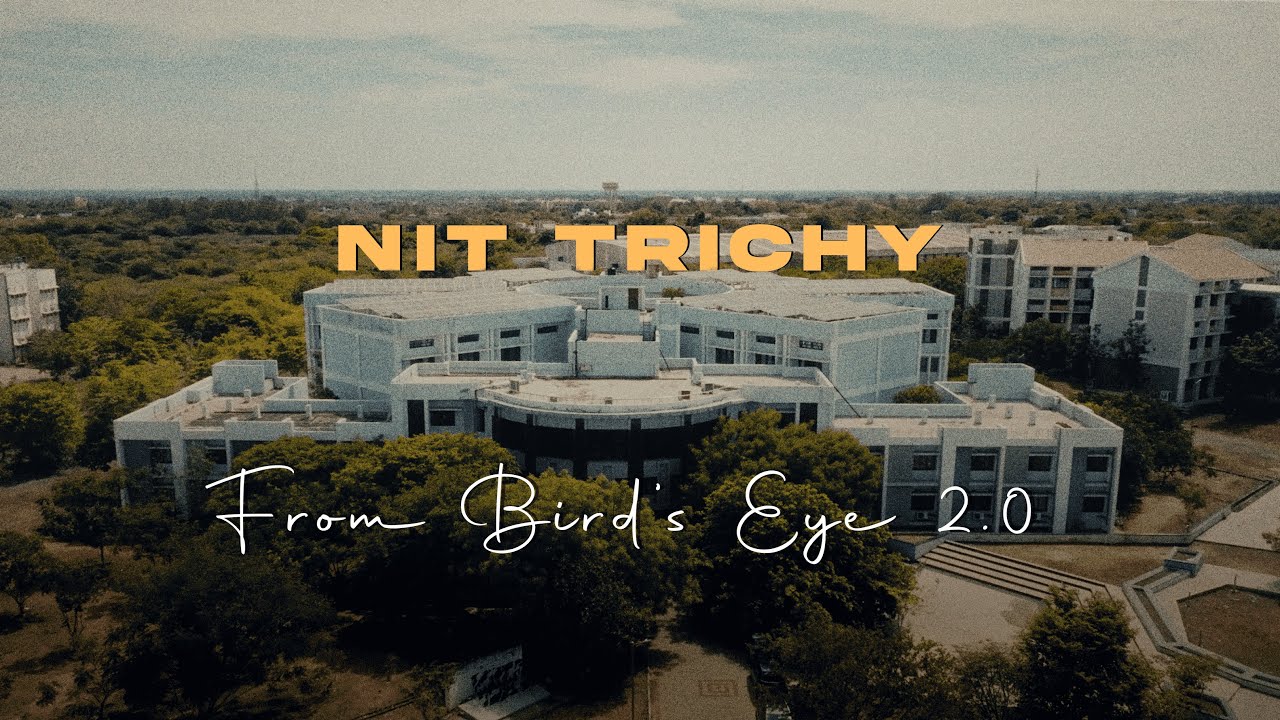 NIT Trichy from Bird's Eye 2.0 | NIT Trichy Campus | Deepak C K ...