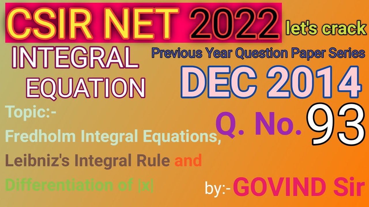#12 CSIR NET 2022 , INTEGRAL EQUATION QUESTIONS SERIES, DEC 2014 - YouTube