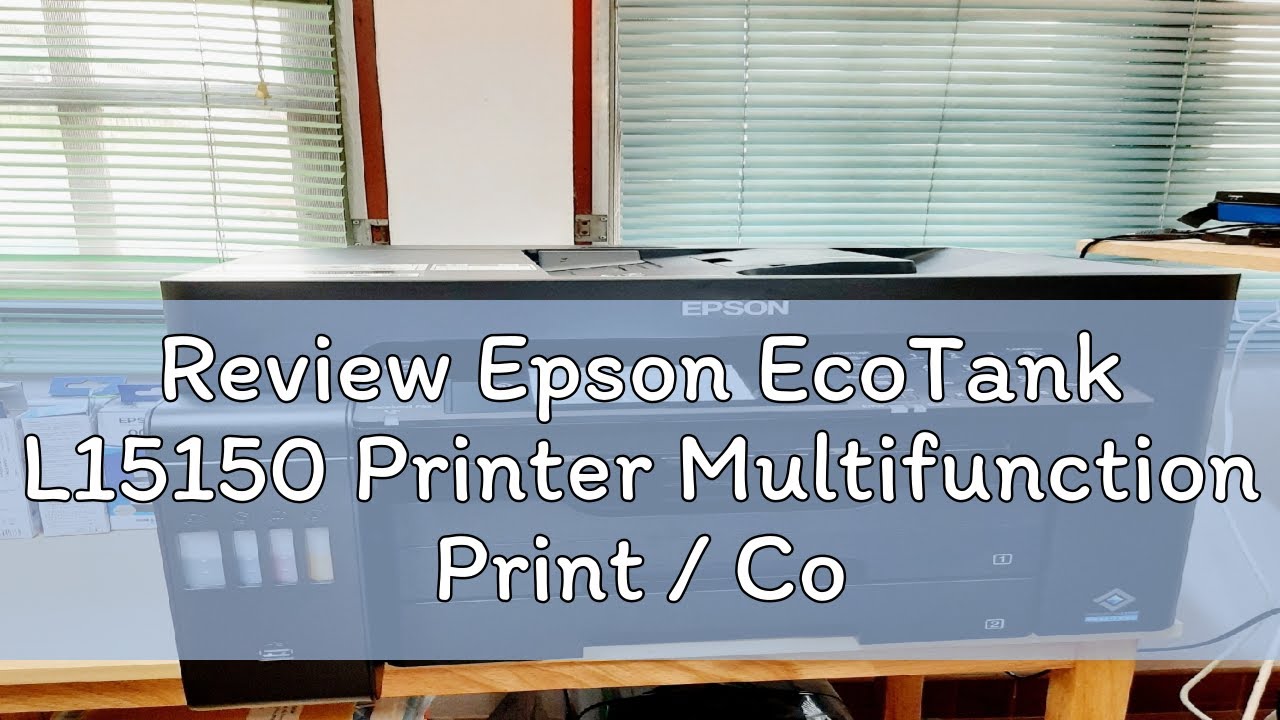 Review Epson EcoTank L15150 Printer Multifunction Print / Copy / Scan ...