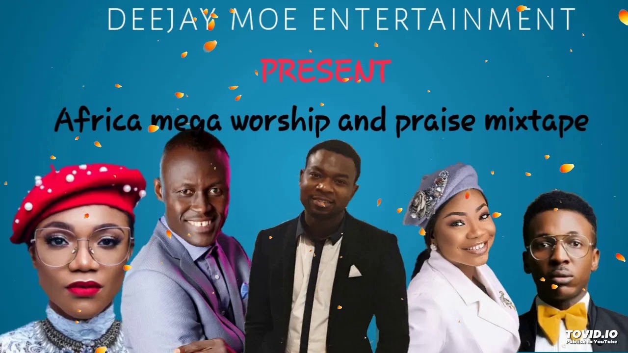 AFRICA MEGA WORSHIP AND PRAISE MIX VOL 2 BY DJ MOE - YouTube
