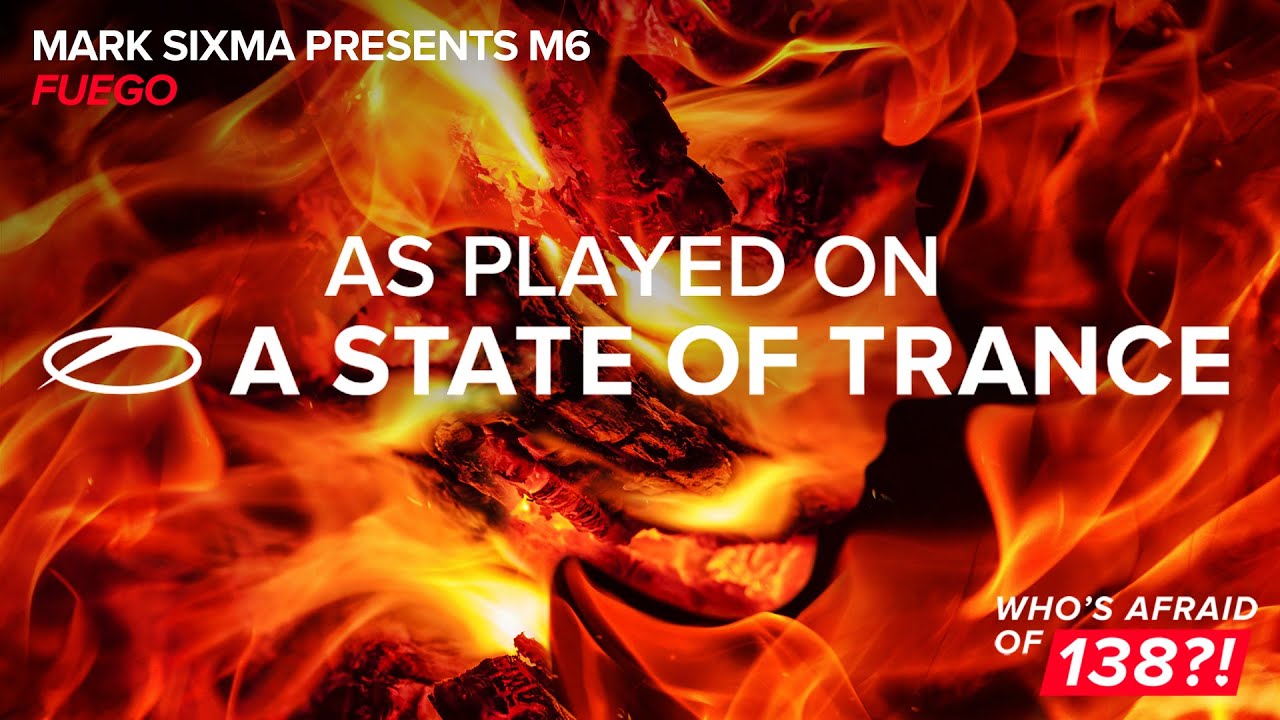 Mark Sixma presents M6 - Fuego [A State Of Trance 773] **TUNE OF THE ...