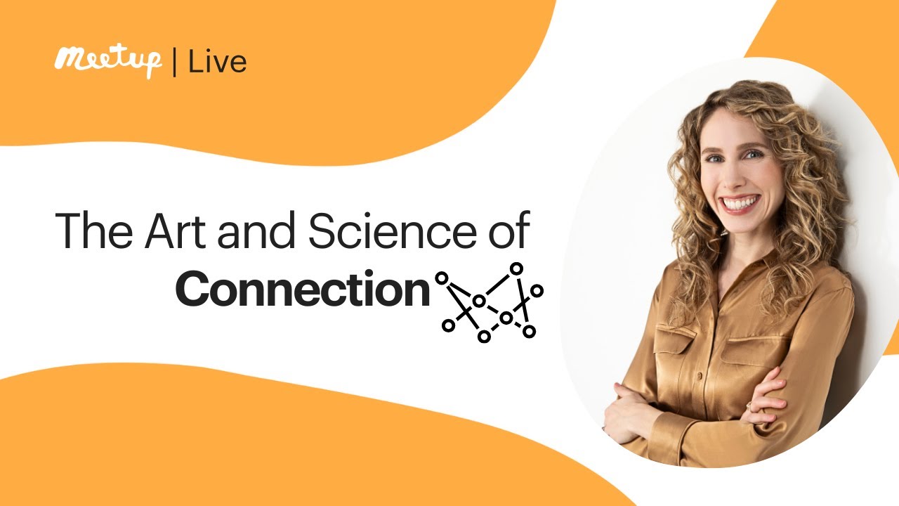 Meetup Live Recording | The Art and Science of Connection - YouTube
