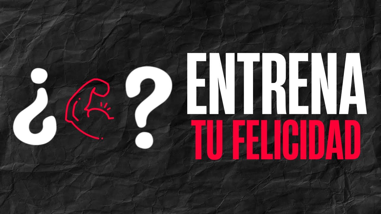 ¿Cómo superar tus miedos y entrenar tu felicidad? - YouTube