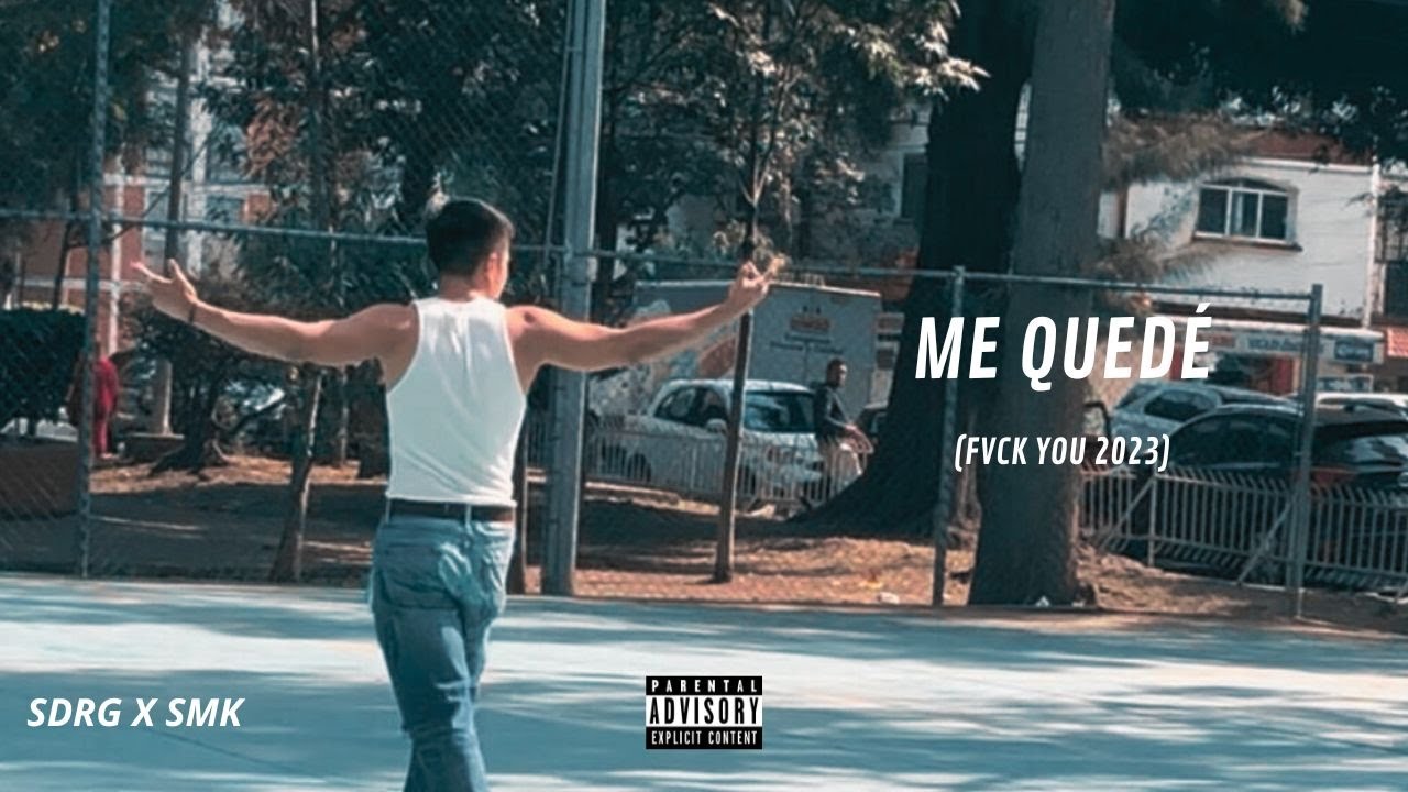 SDRG, SMK - ME QUEDÉ (FVCK YOU 2023) (Video oficial) - YouTube Music