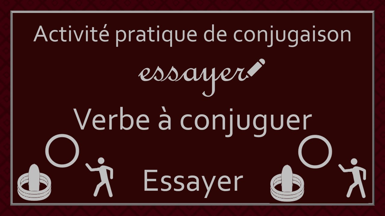 Conjugaison des verbes - Verbe Essayer - YouTube