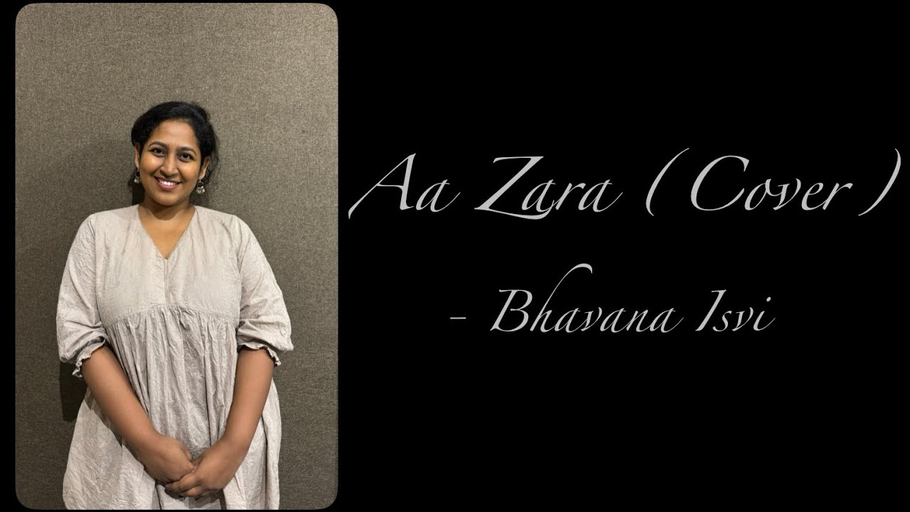 Aa Zara (Cover) - Bhavana Isvi - YouTube