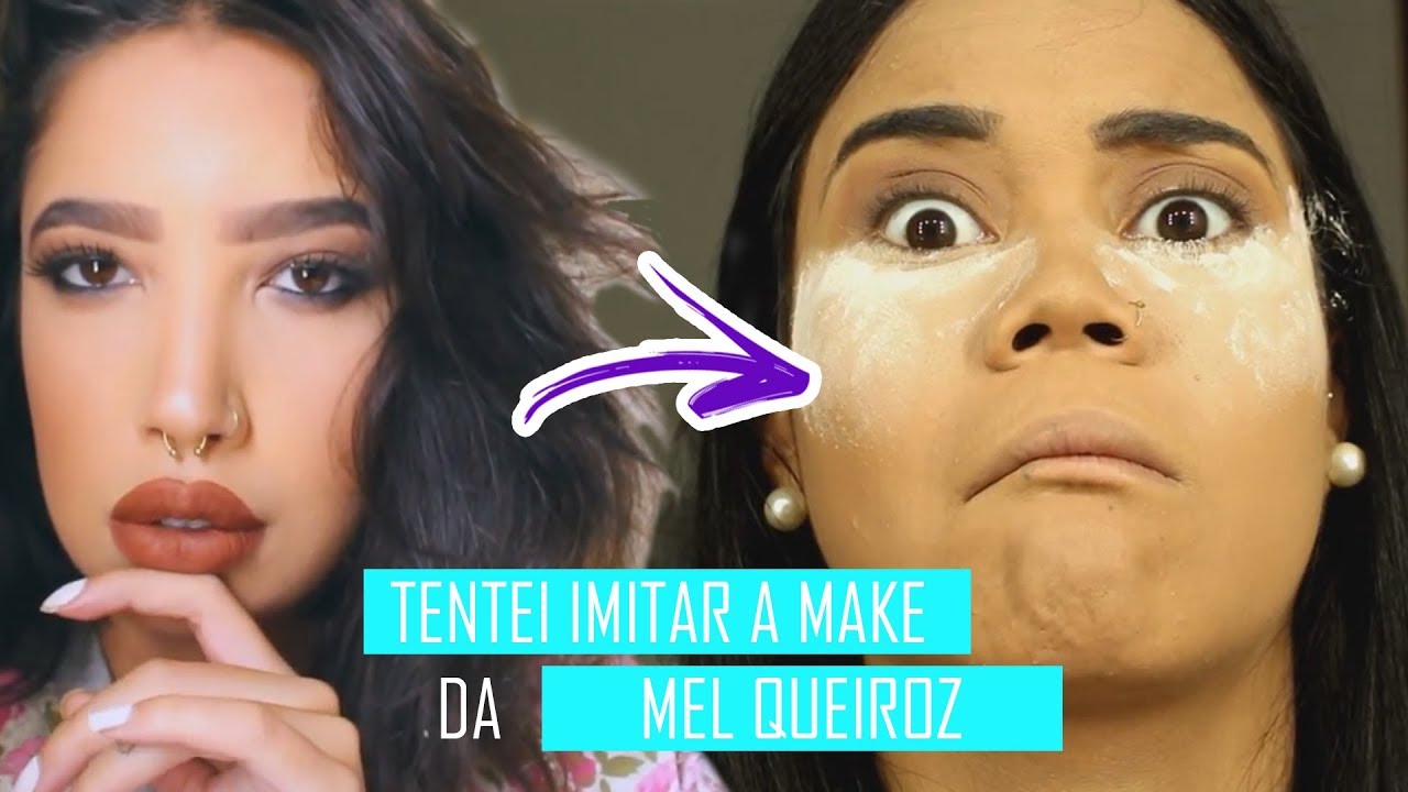 TENTEI IMITAR A MAKE DA MEL QUEIROZ - YouTube