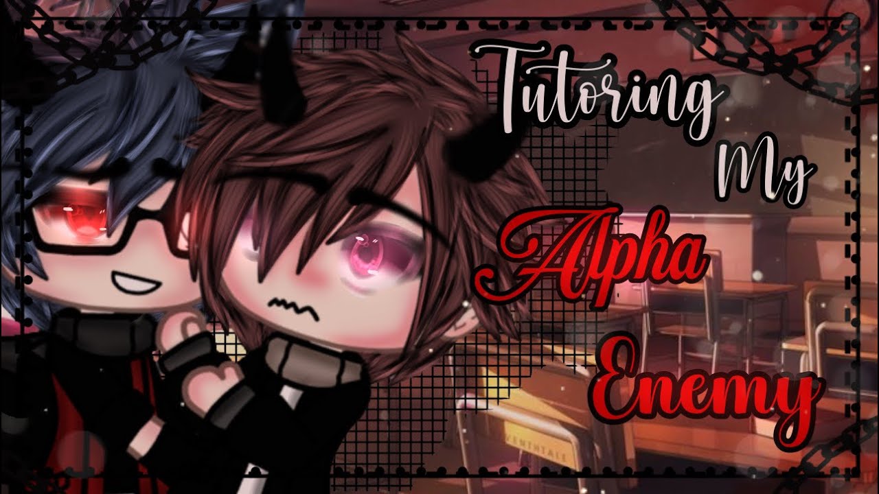 💥Tutoring My Alpha Enemy 💢|| BL || Gay Love || GLMM || Gacha Life ...