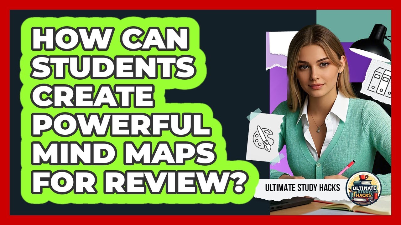 How Can Students Create Powerful Mind Maps For Review? - Ultimate Study ...