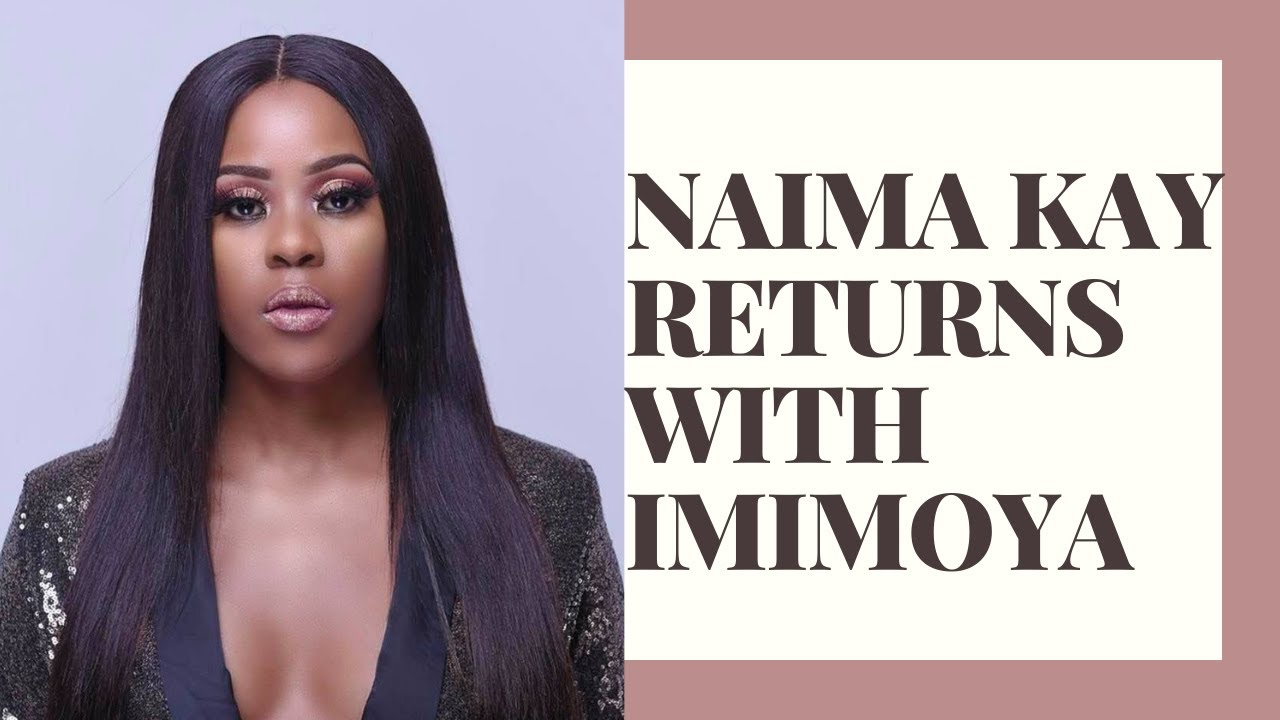Naima Kay returns with Imimoya - YouTube