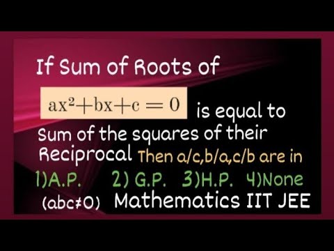 If Sum of Roots of ax²+bx+c=0 equal to Sum of squares of the ...