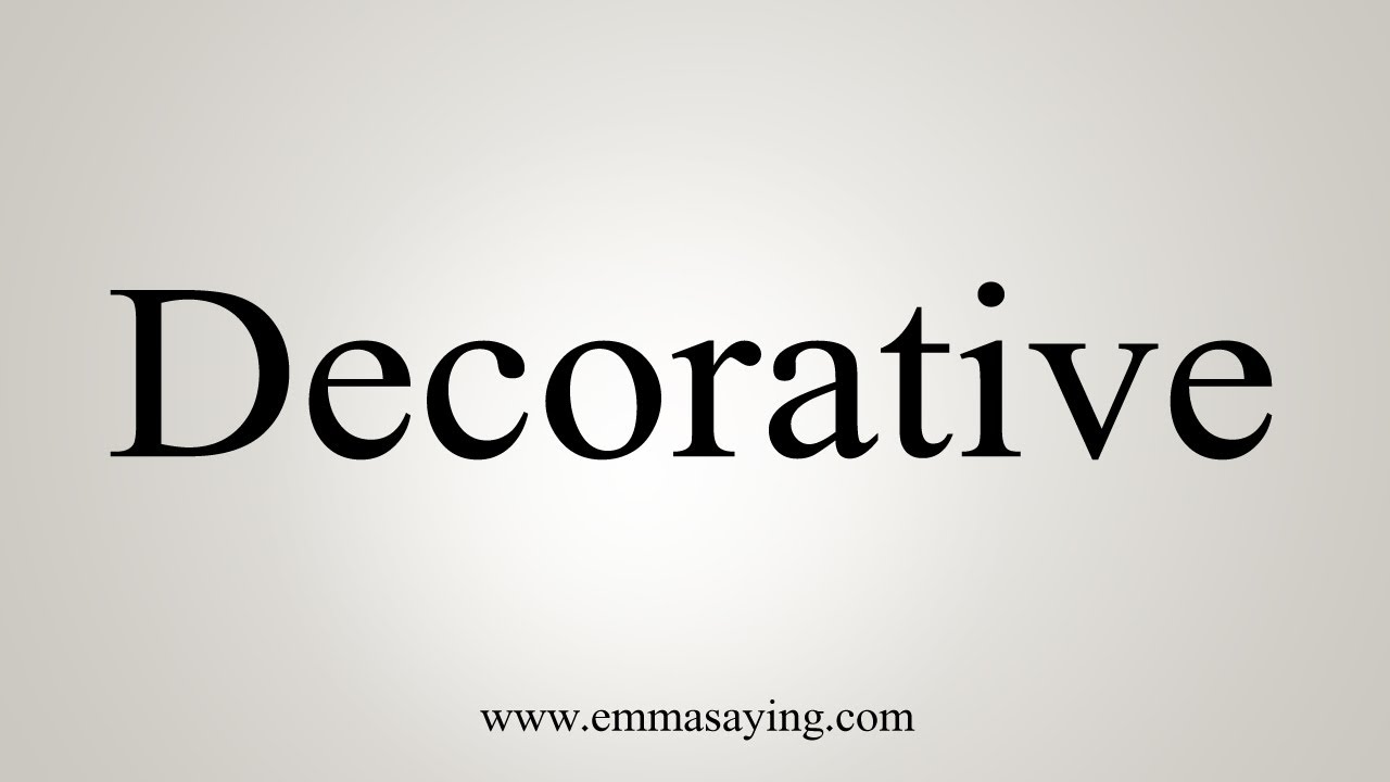 How To Say Decorative - YouTube