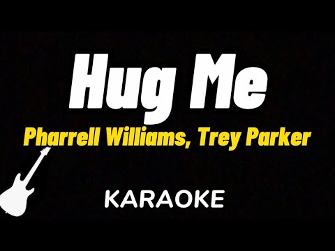 Pharrell Williams & Trey Parker - Hug Me | Karaoke Guitar Instrumental ...