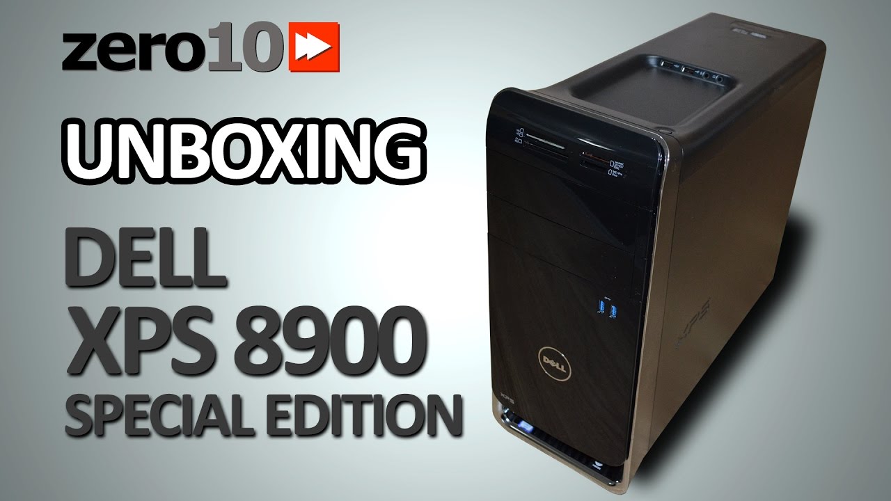 UNBOXING DELL XPS 8900 SPECIAL EDITION [ZERO10] - YouTube